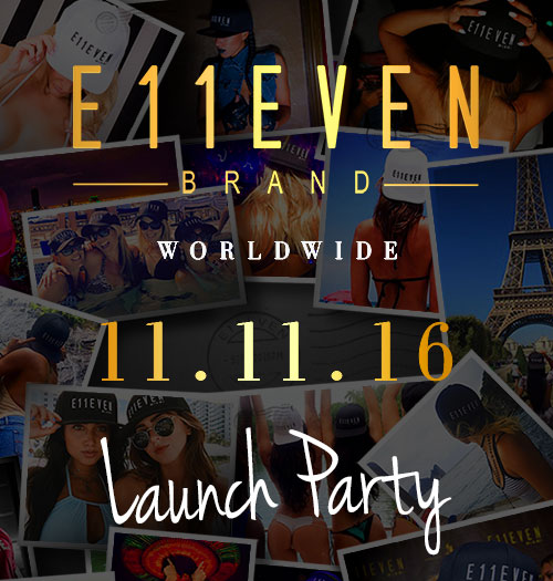 11-11 Launch Party – E11EVEN LIFE